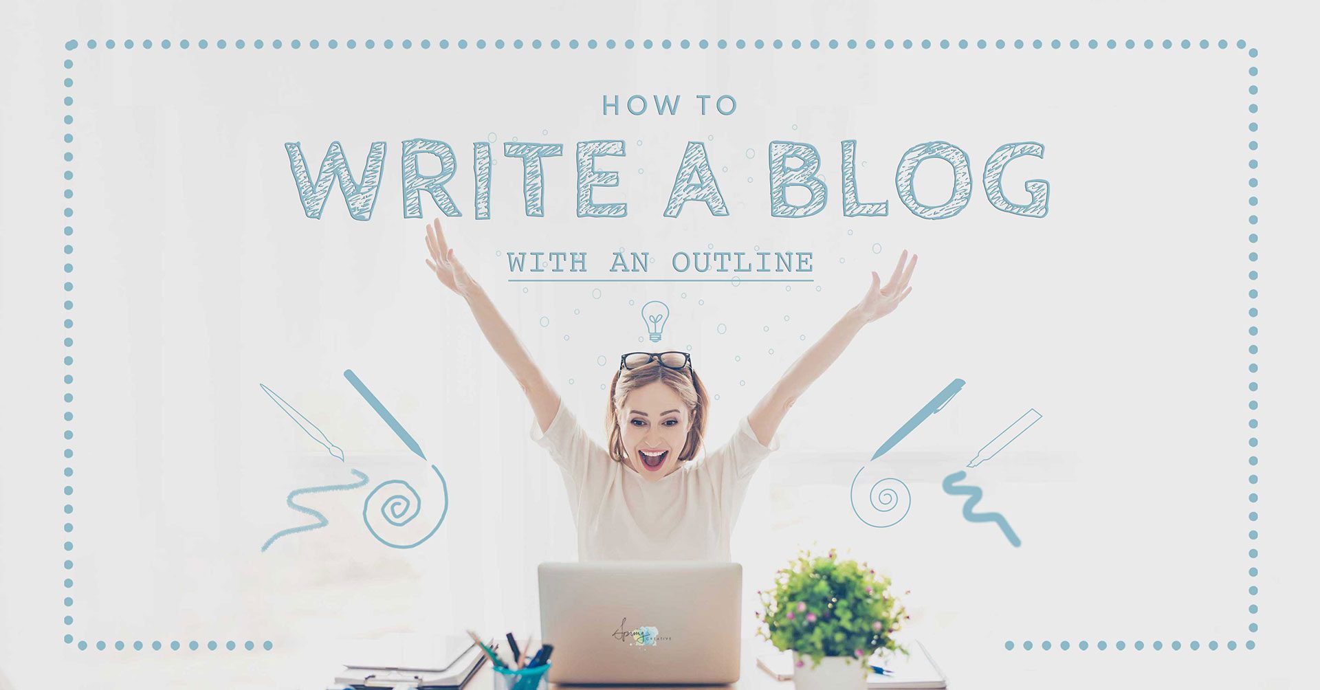 How to Write a Blog with an Outline | Spring Creative Inc